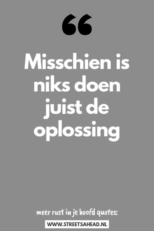 Mijn 11 favoriete rust in je hoofd quotes - Mevrouw Structuur