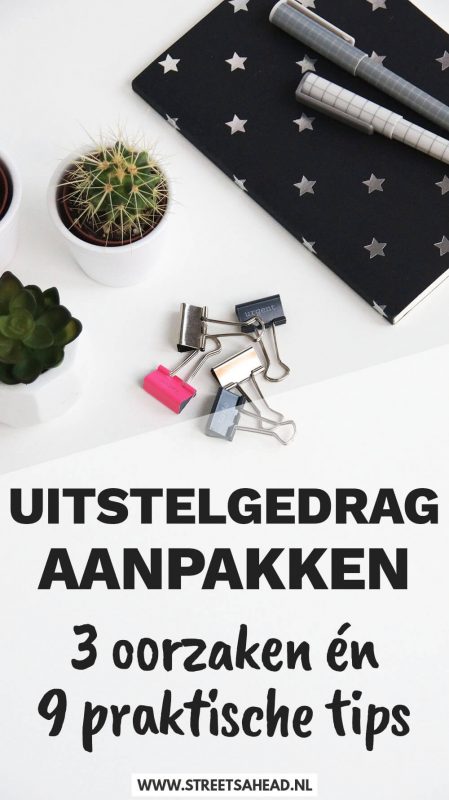Uitstelgedrag aanpakken: 3 oorzaken én 9 praktische tips